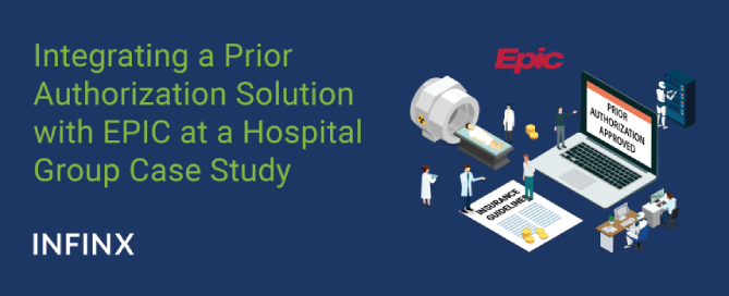 Integrating Preauthorization Solution with Epic PMS - Infinx Healthcare Integrating Preauthorization Solution with Epic PMS - Infinx Healthcare